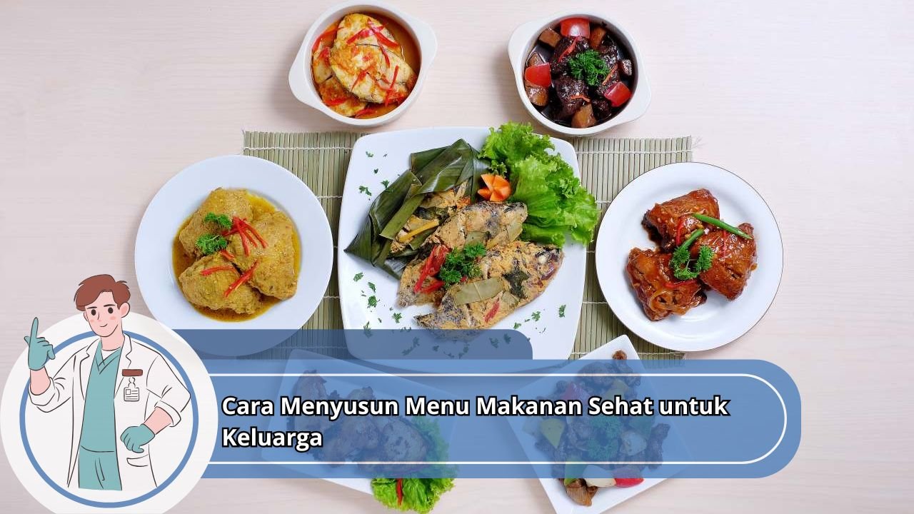 Cara Menyusun Menu Makanan Sehat untuk Keluarga